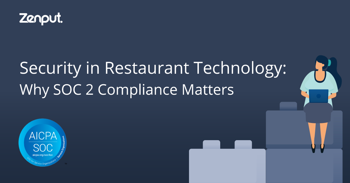 Security in Restaurant Technology: Why SOC 2 Compliance Matters | Zenput
